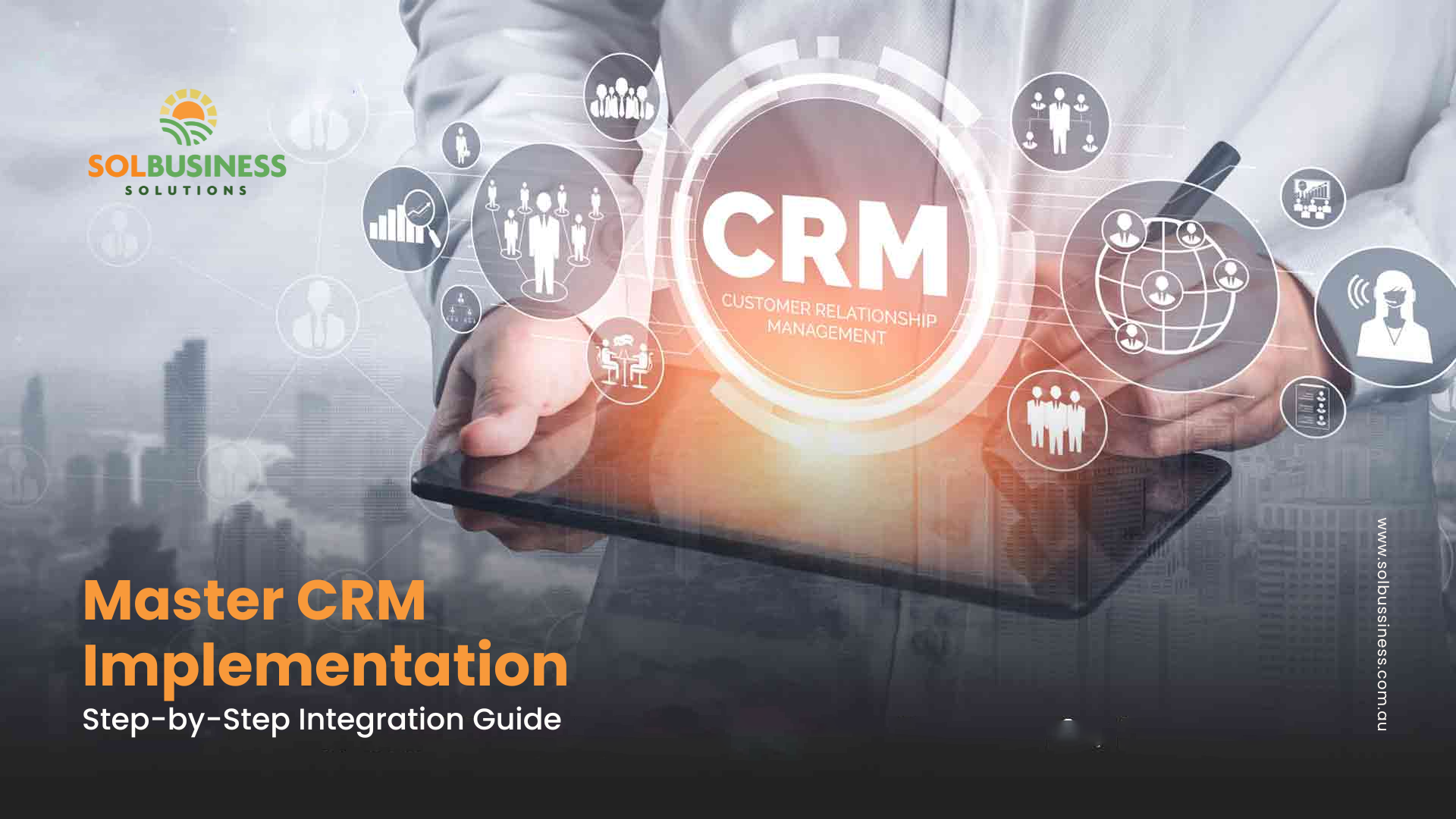 A Detailed Guide to Mastering CRM Implementation for Businesses